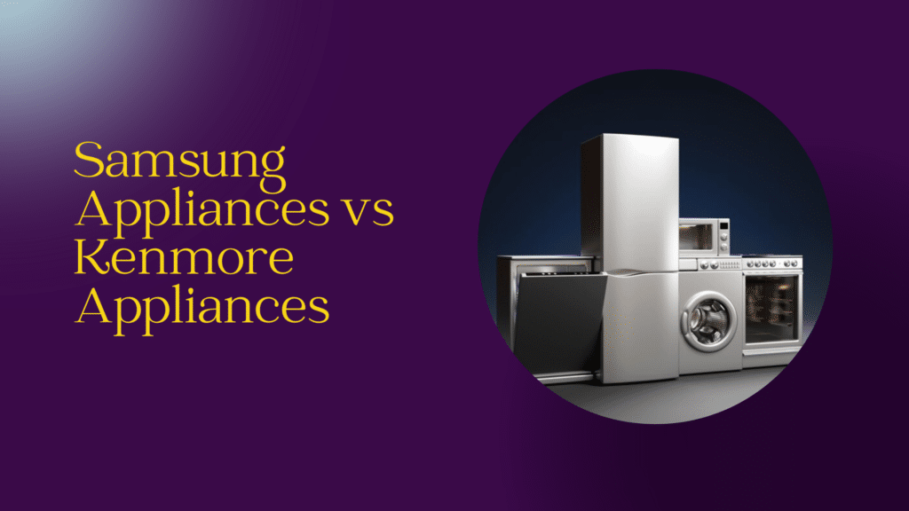 Samsung Appliances Vs Kenmore Appliances | SOS